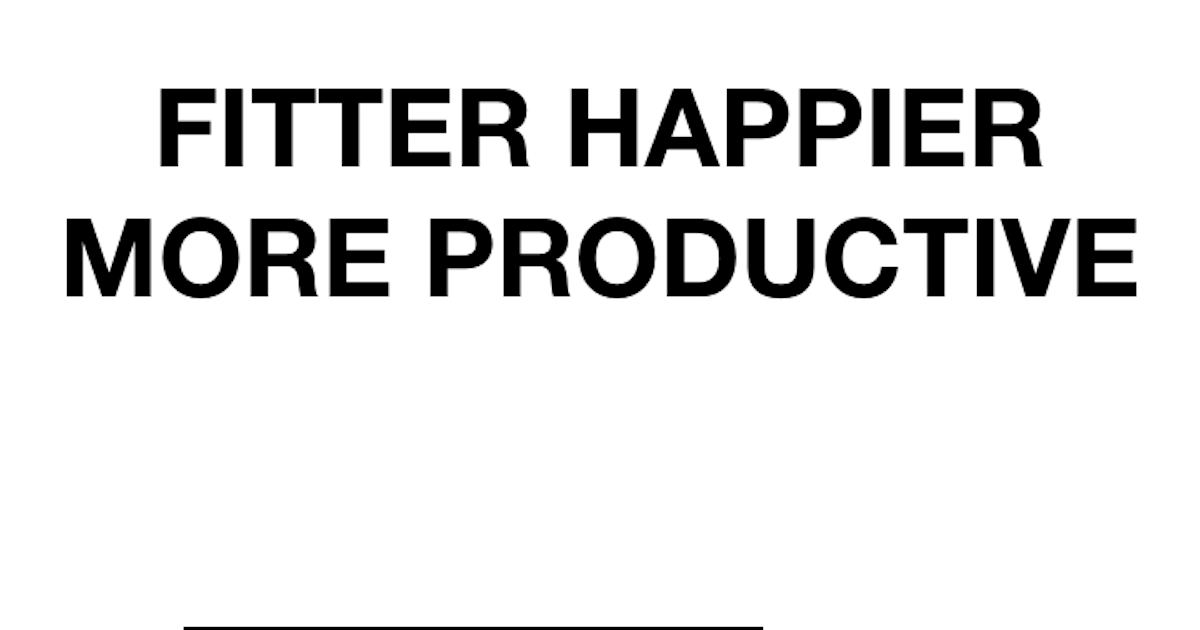 Fitter Happier More Productive